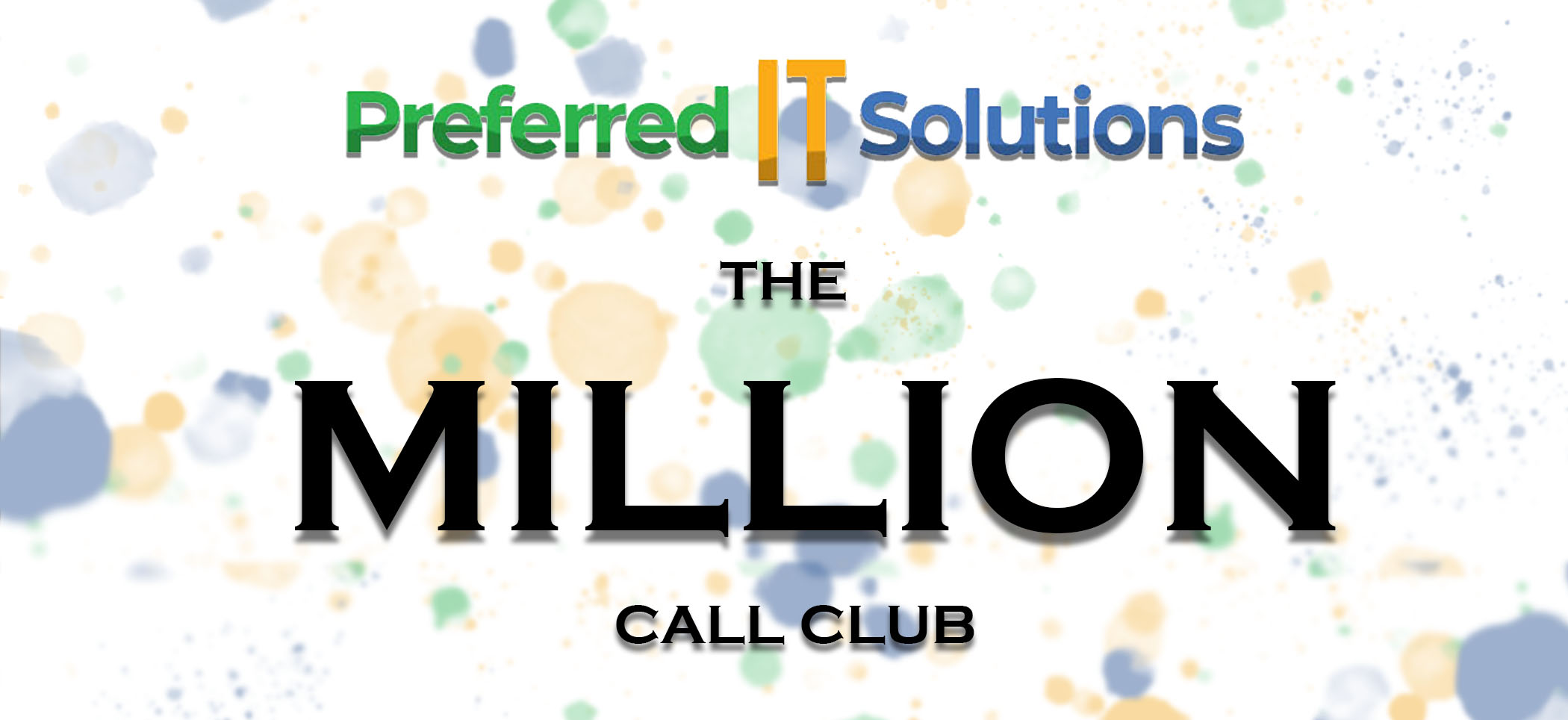 The Million Call Club! - Preferred IT Solutions